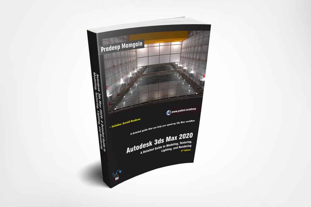 Autodesk 3ds Max 2020: A Detailed Guide to Modeling, Texturing, Lighting, and Rendering